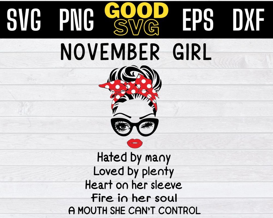 November Girl Hated by Many Loved by Plenty SVG PNG Dxf Eps Cricut File ...