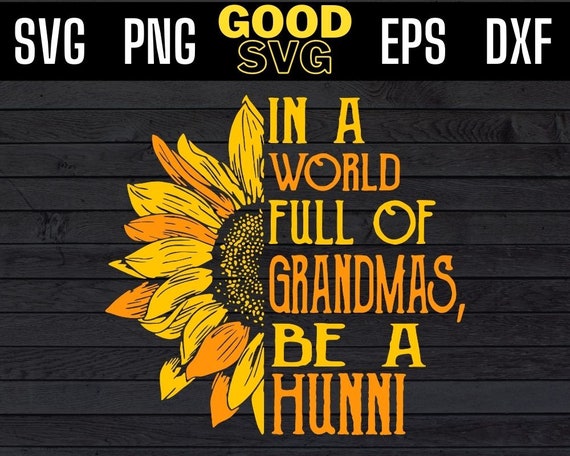 In A World Full Of Grandmas Be Hunni SVG PNG Dxf EPS Cricut | Etsy