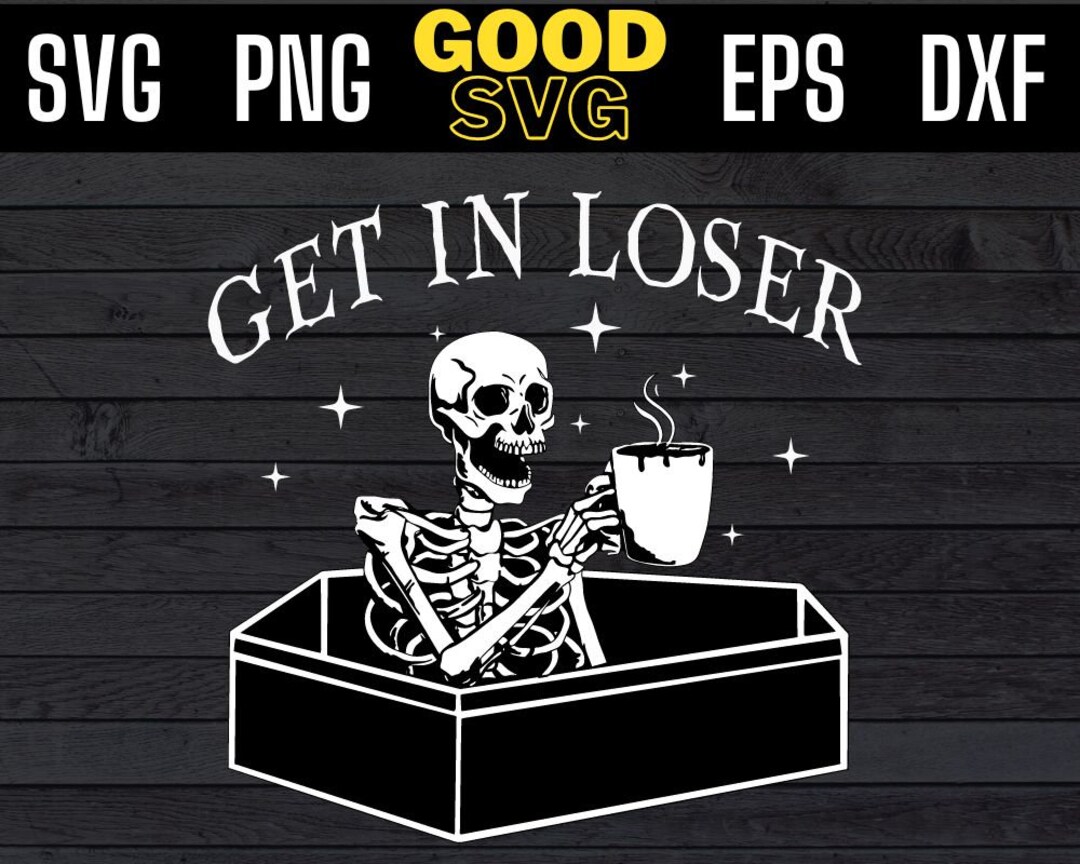 Get in Loser Svg, Skeletons Drink Coffee Svg, Skeletons Halloween Svg ...