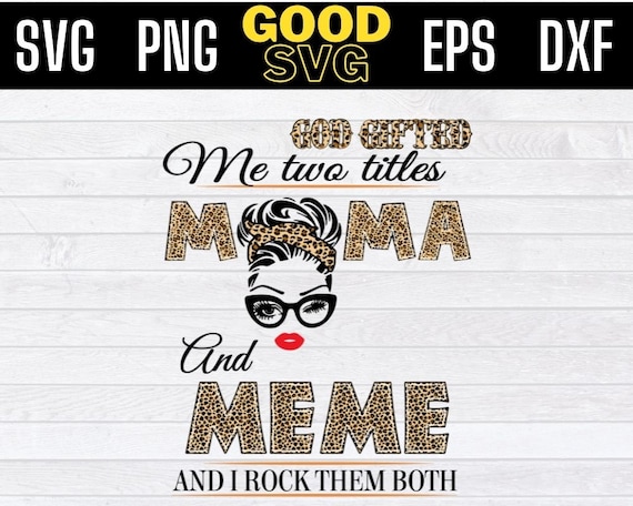 God Gifted Me Two Titles Moma and Meme Svg Mother's Day - Etsy