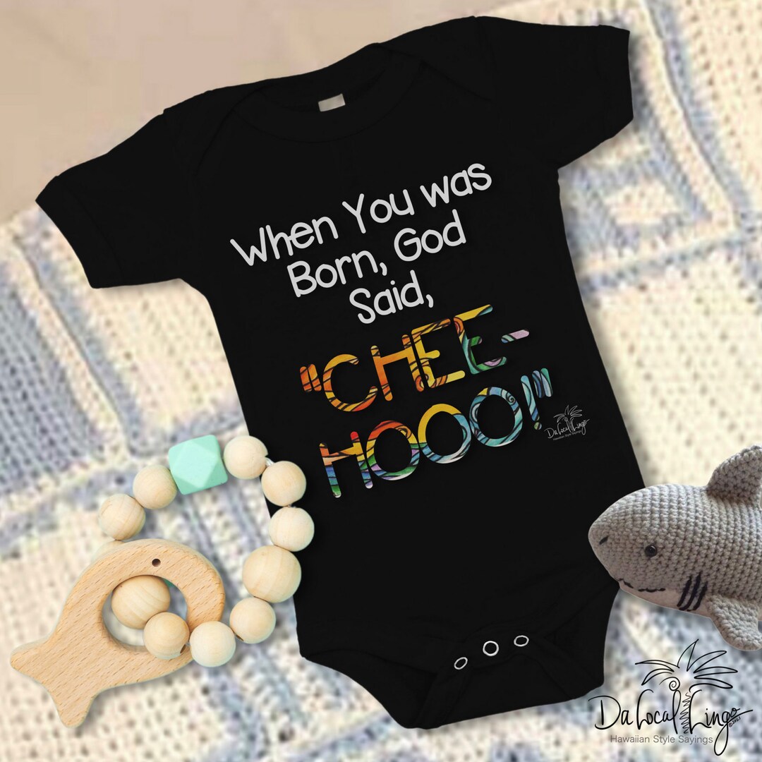 When You Was Born, God Said, “CHEE HOOO!” Baby Short Sleeve Bodysuit ...