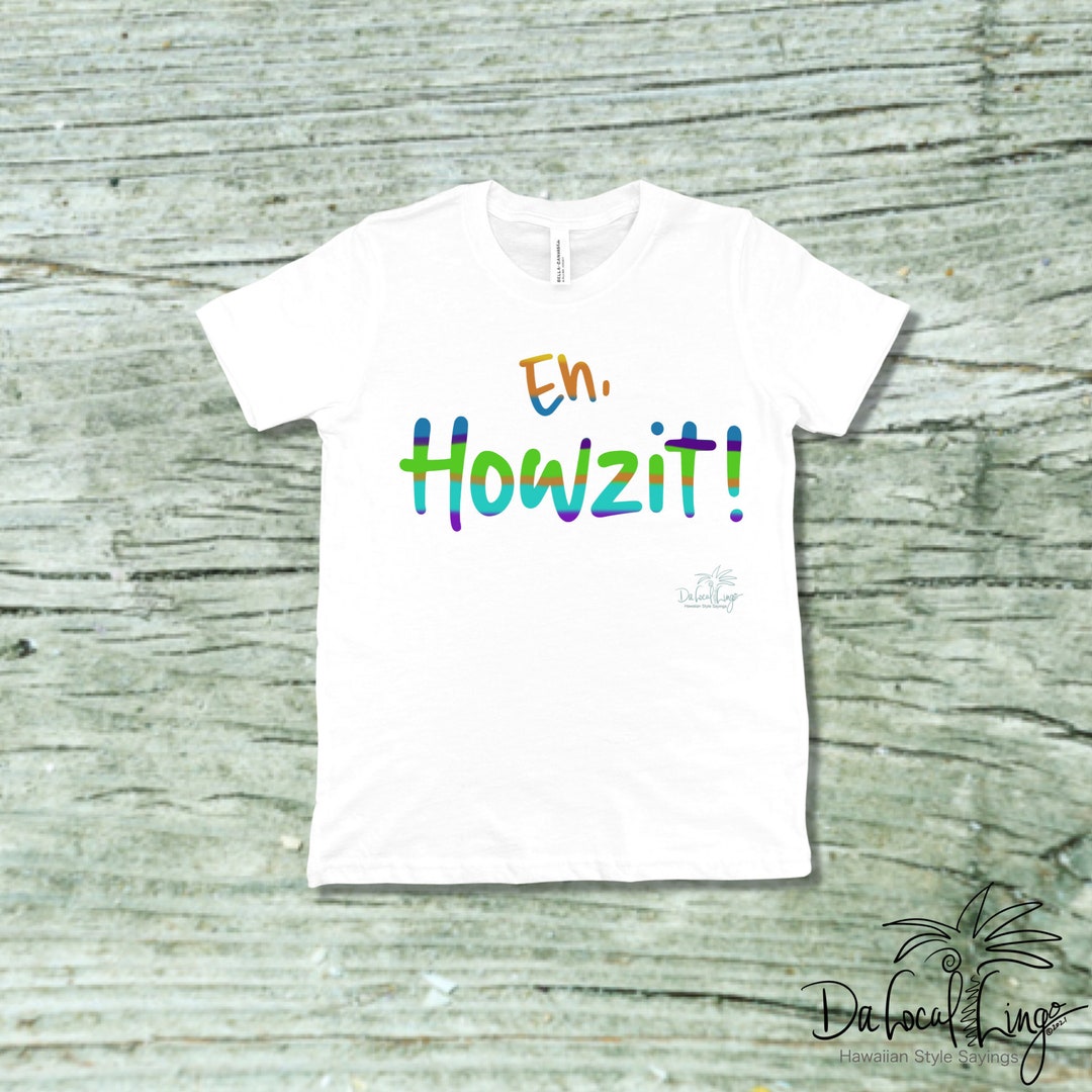 Eh, Howzit! Hawaiian Dakine Style Sayings on Bella Canvas Toddler Short ...