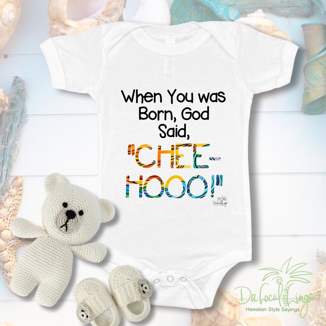 When You Was Born, God Said, “CHEE-HOOO!” Baby Outfit, Hawaiian Style ...