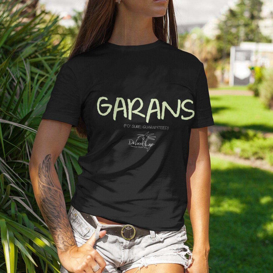 GARANS (fo’sure, Guaranteed) Hawaiian Dakine T-shirt, Hawaiian Pidgin ...