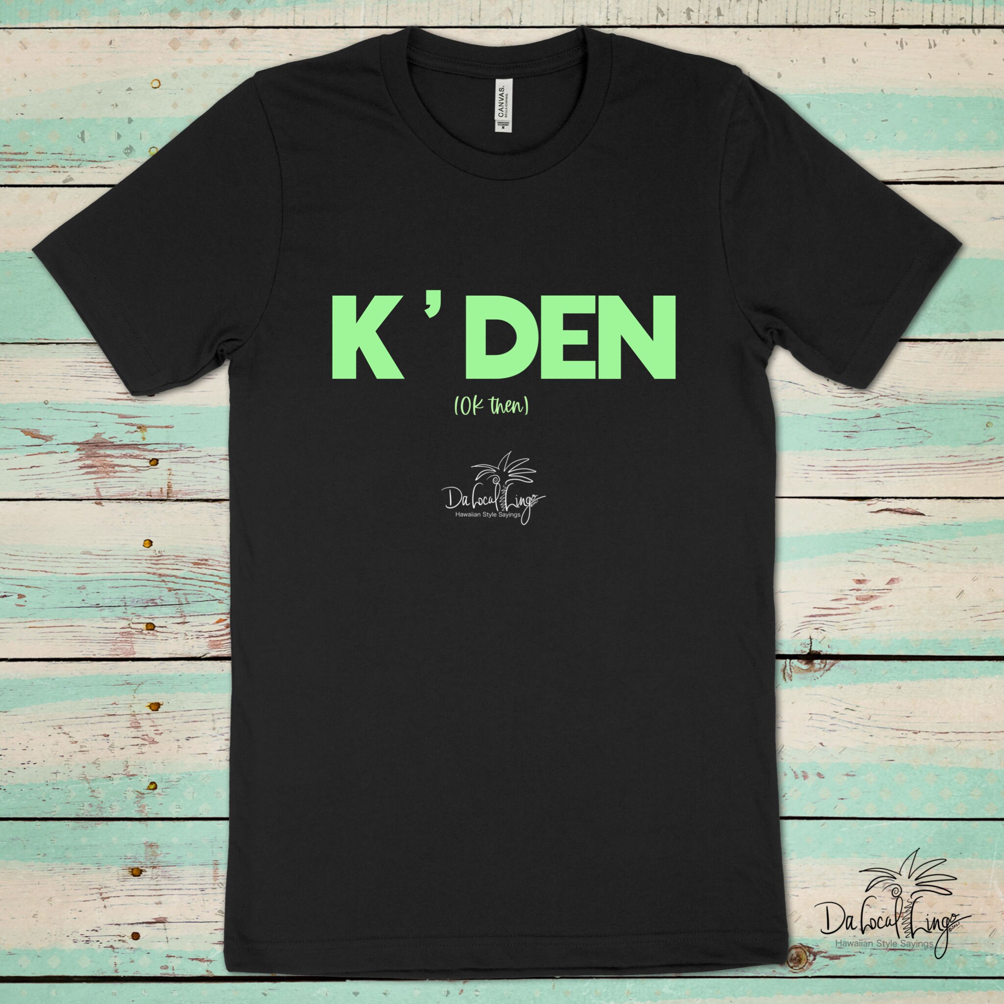 K’DEN, “OK Then” Hawaiian Style Sayings T-shirt, Dakine Local Hawaii ...