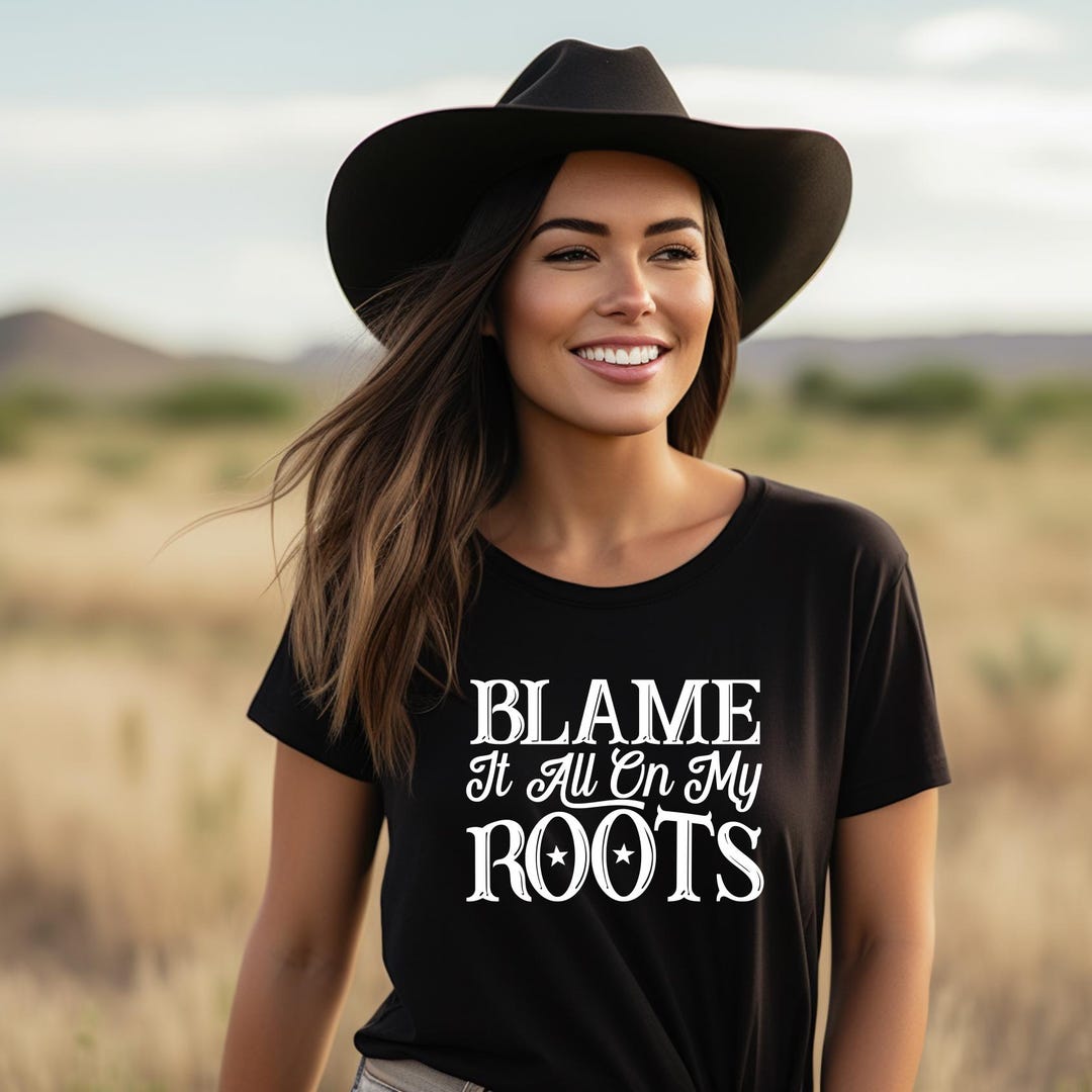 Blame It All on My Roots Shirt, Blame It Shirt, Roots Shirt, My Roots ...
