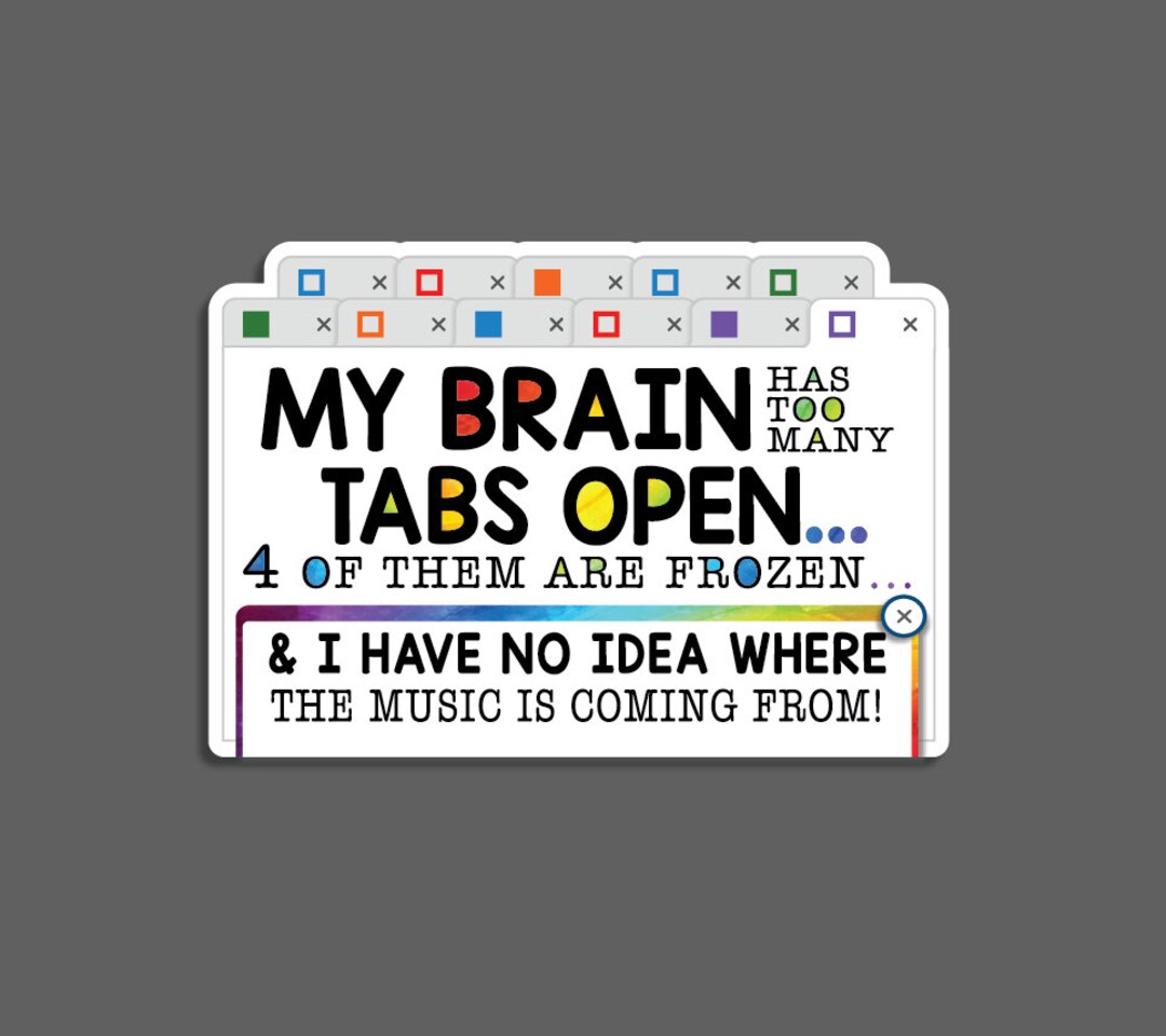 My Brain Has Too Many Tabs Open Funny Bumper Sticker Decal Colorful Die ...