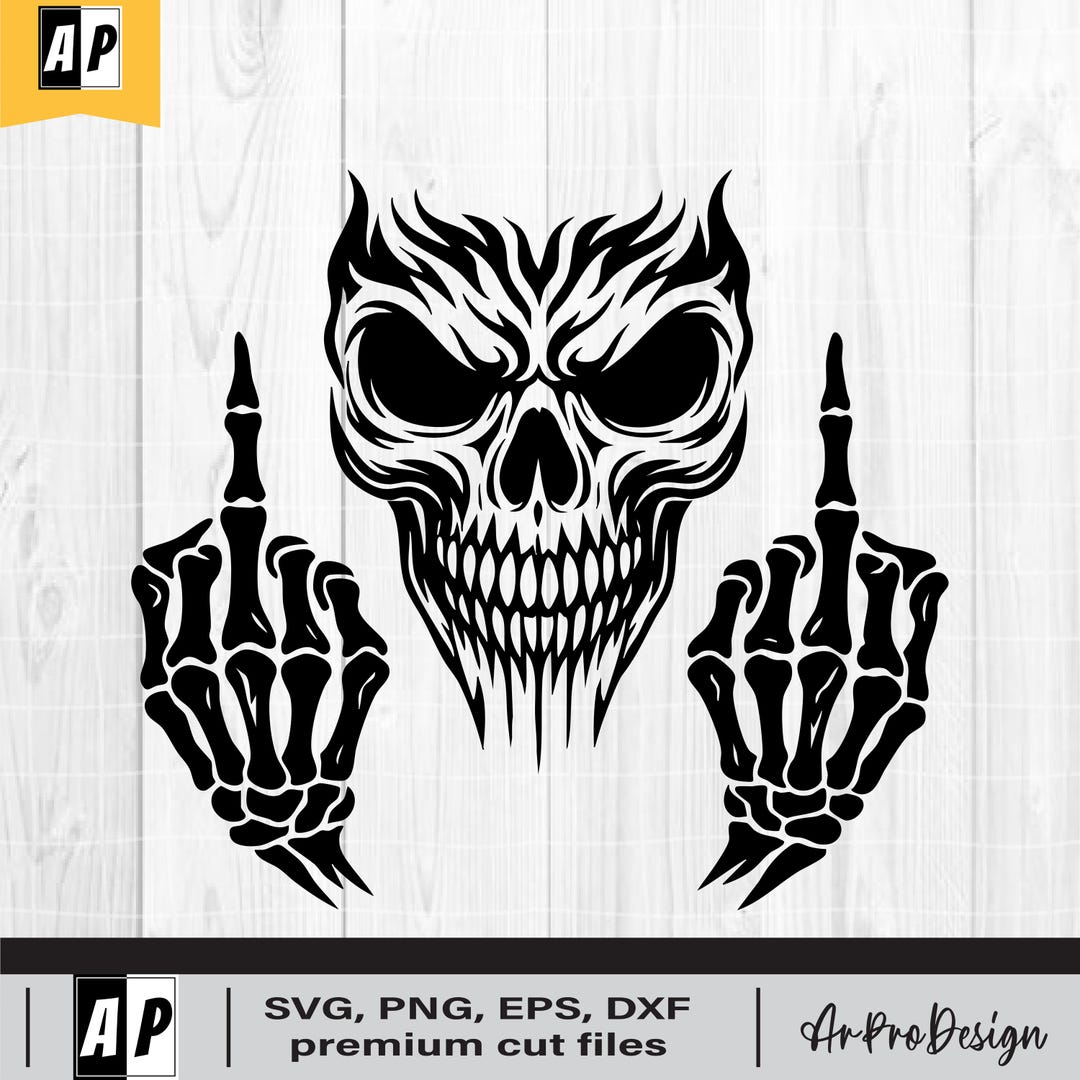 Flaming Skull Middle Finger SVG, Edgy Skeleton Hands Vector Cut File ...