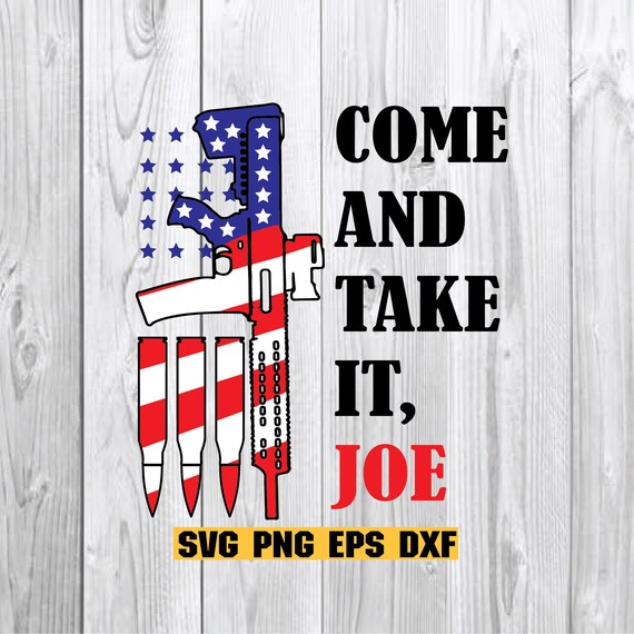 Come and Take It Joe SVG Guns Svg Clipart for Cricut Gun | Etsy