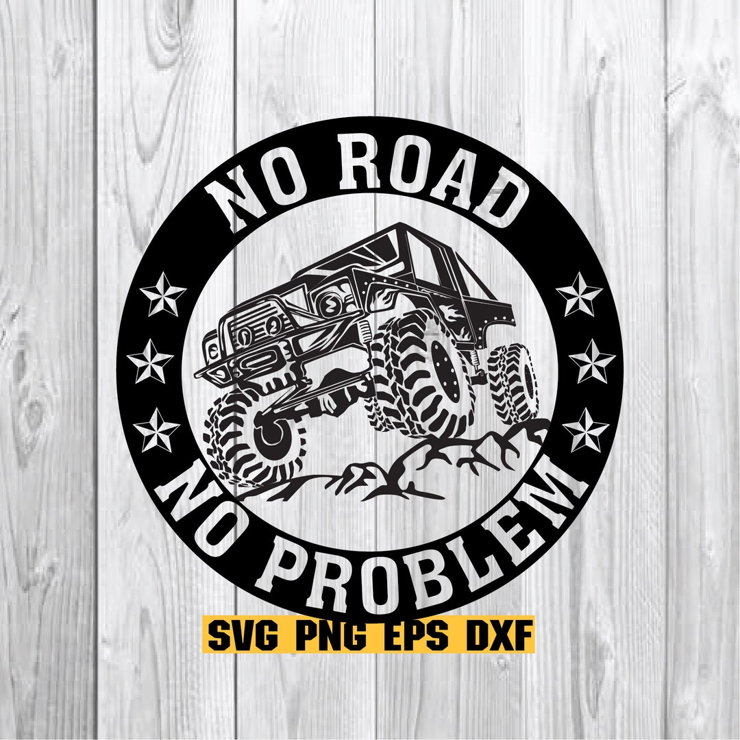 No Road No Problem Svg , Offroad Svg, 4х4 Svg, off Road, Offload Logo ...