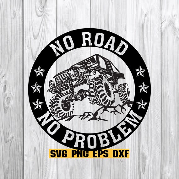 No Road No Problem Svg Offroad Svg 4х4 Svg off Road | Etsy