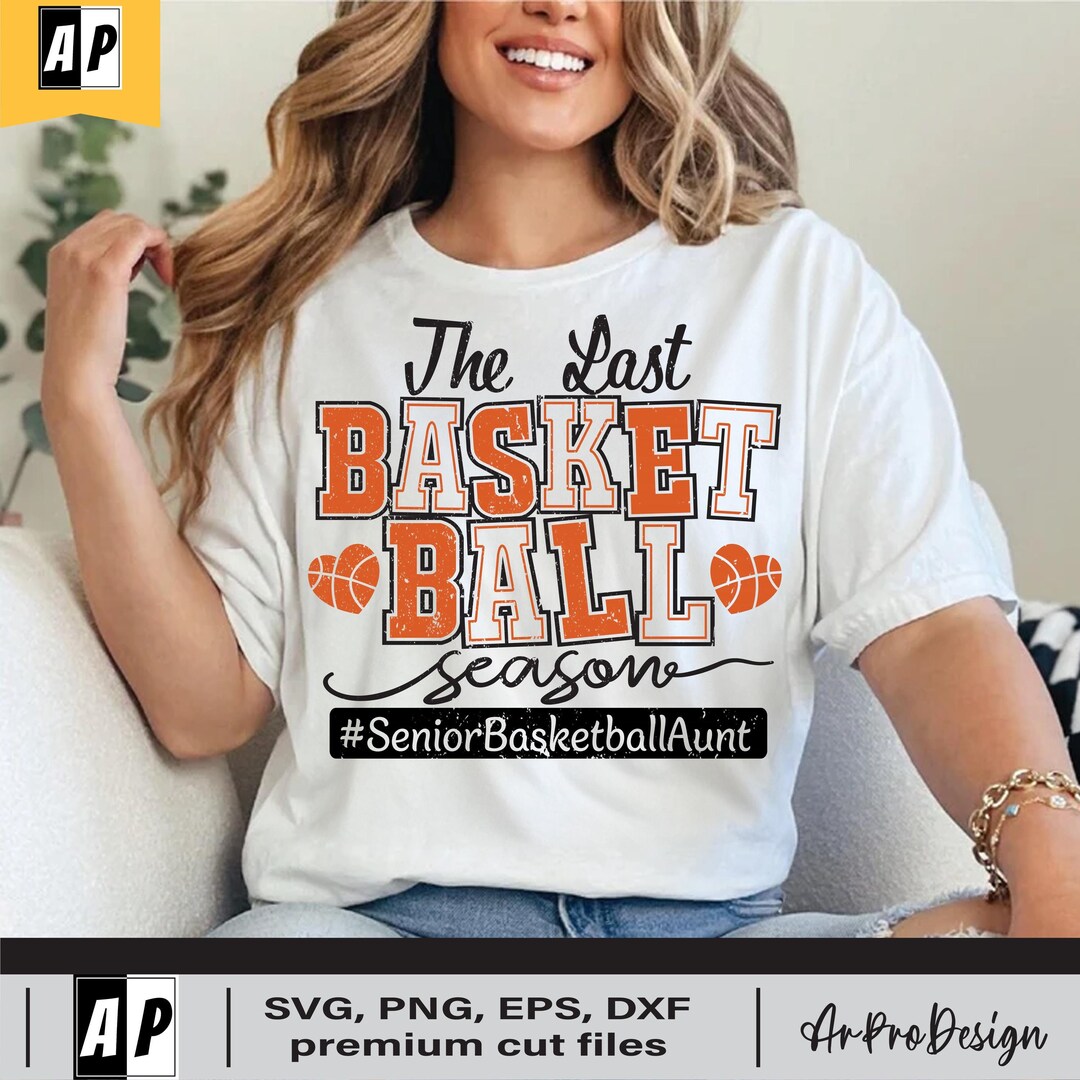 Basketball Svg Png, the Last Basketball Season Svg, Basketball Aunt Svg ...