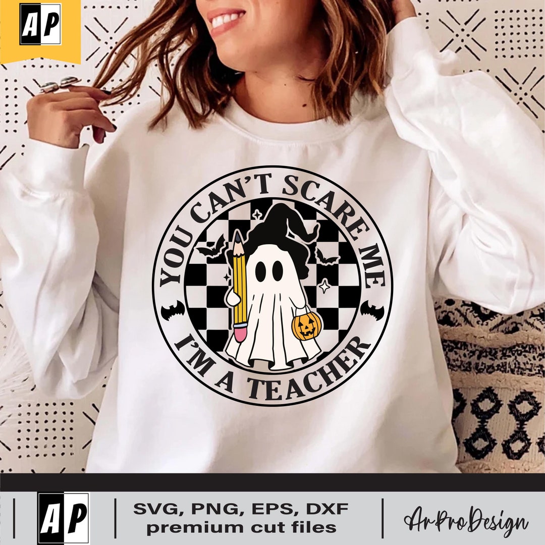 You Can't Scare Me I'm A Teacher SVG PNG, Teacher Halloween Svg, Spooky ...
