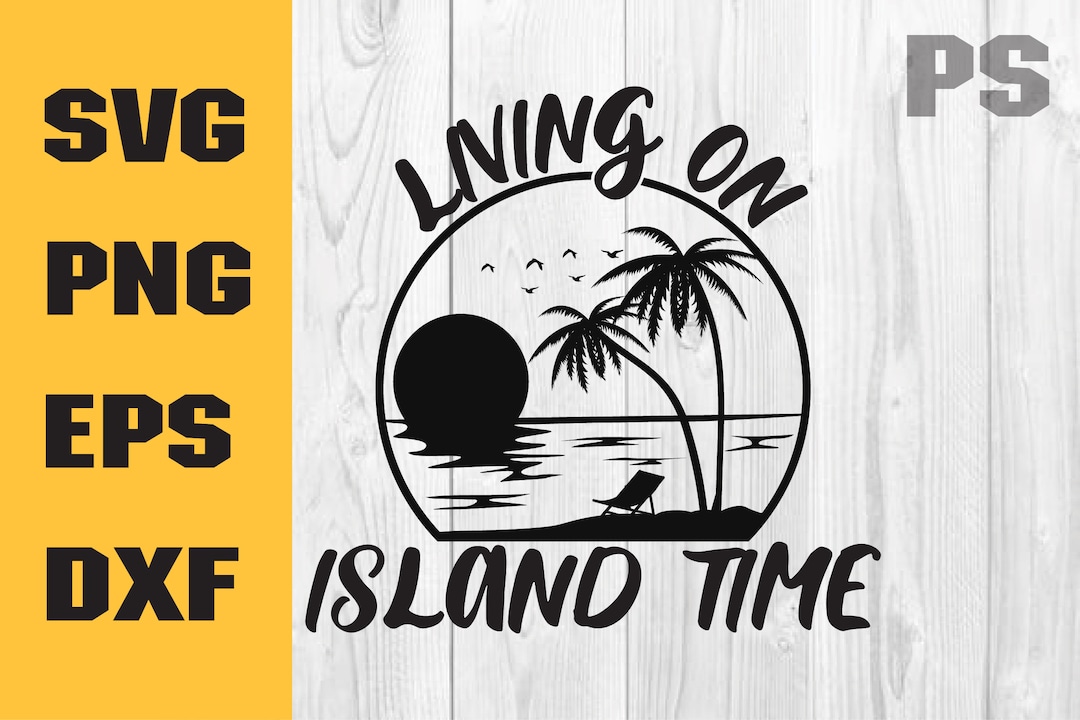 Living on Island Time, Retirement Svg, Beach Lover, Vacation SVG ...