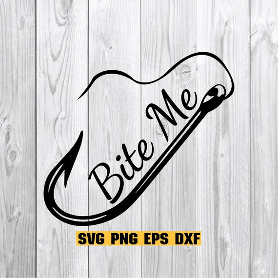 Bite Me SVG Fishing Hook Bite Me Clipart Fisherman Fish | Etsy