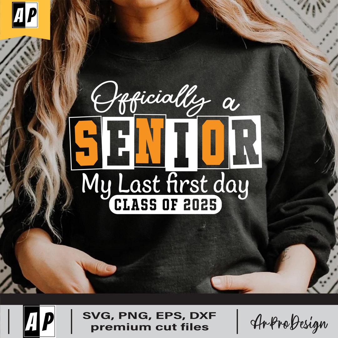 Senior 2025 Svg, Last First Day Senior 2025 Svg, Class of 2025 Svg ...