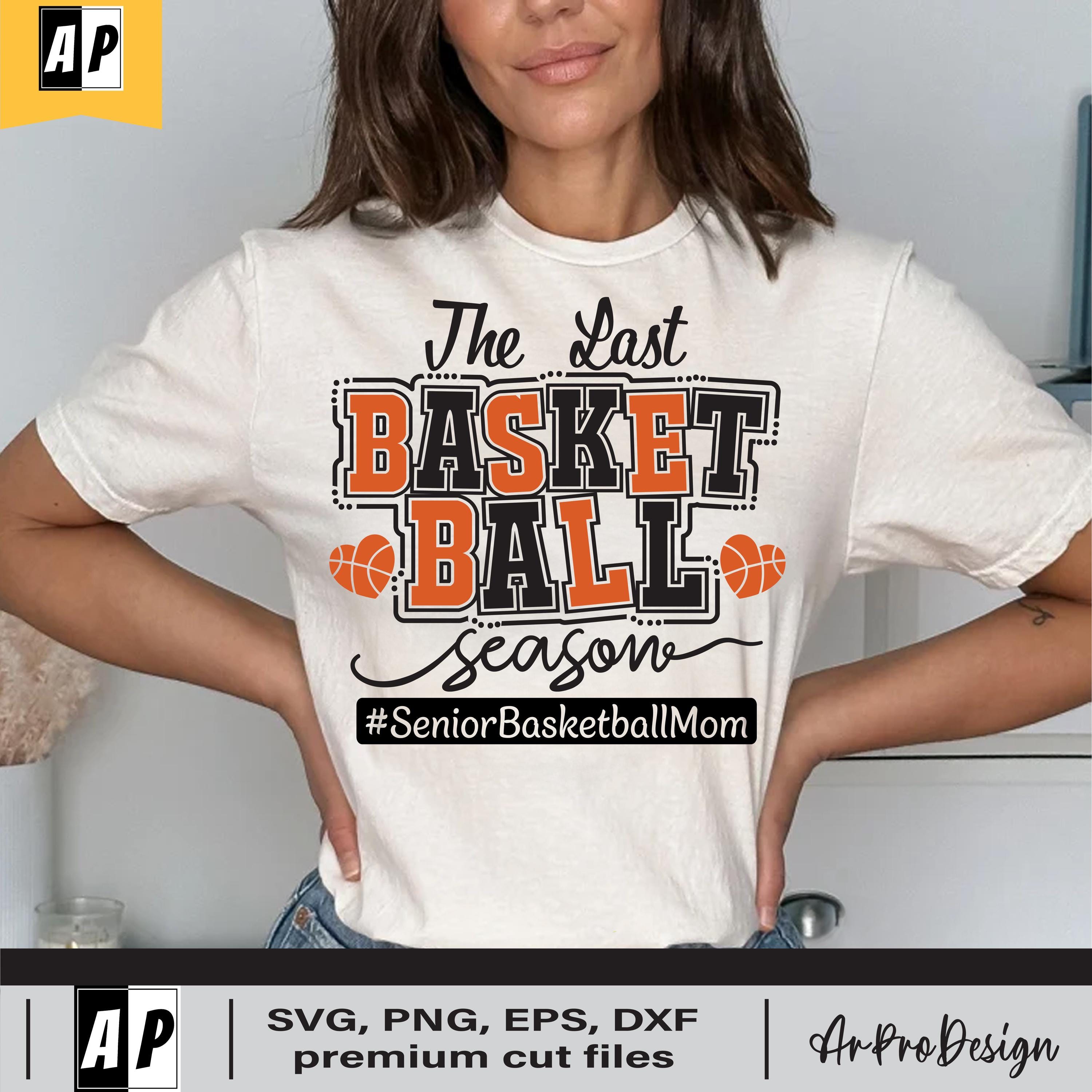 Basketball Svg Png, the Last Basketball Season Svg, Basketball Mom Svg ...