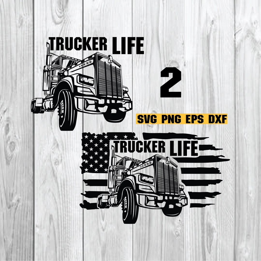 Trucker Life Svg, 18 Wheeler Svg, T-shirt Design, Trucker Shirt, Truck ...