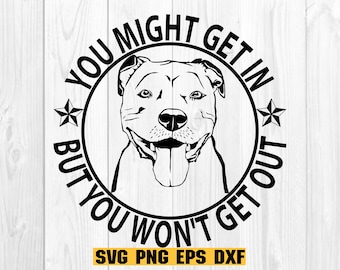 You Might Get In, but You Won't Get Out Svg, Dog Lover Pitbull Pit ...