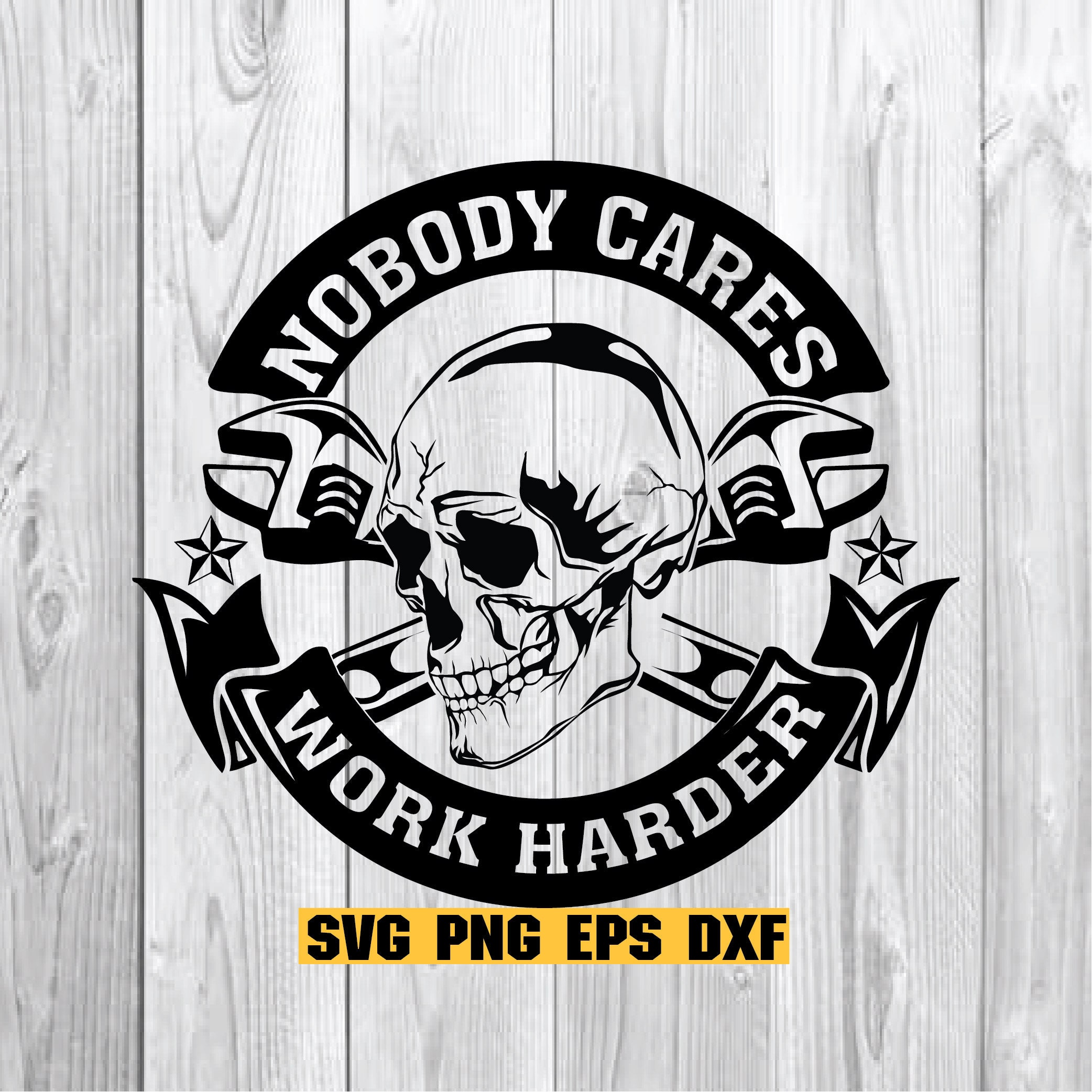 Nobody Cares Work Harder Skull Svg Tools Svg Funny - Etsy Canada