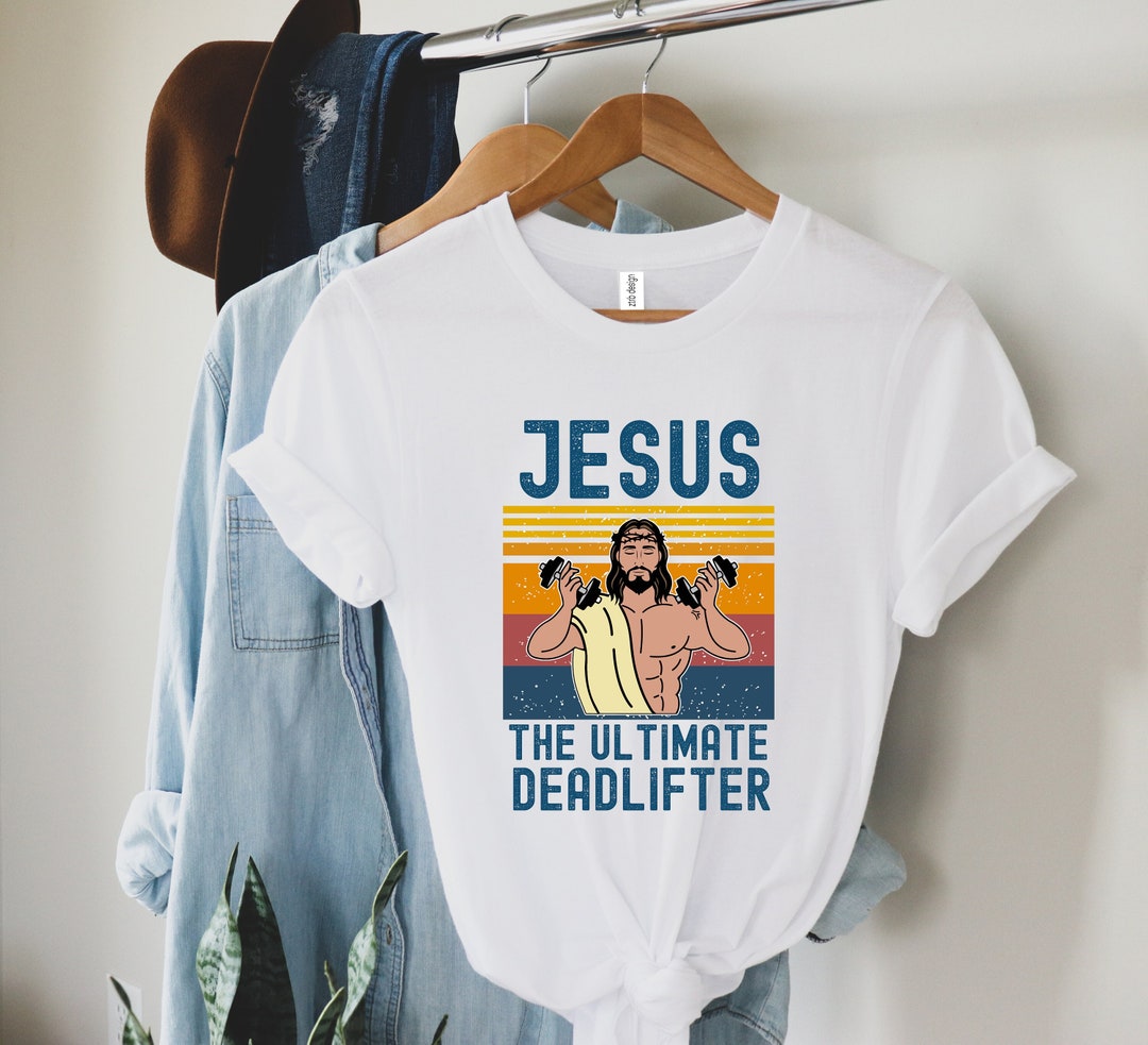 The Ultimate Deadlifter Shirt, Cute Jesus Gift T-shirt, Funny Vintage ...