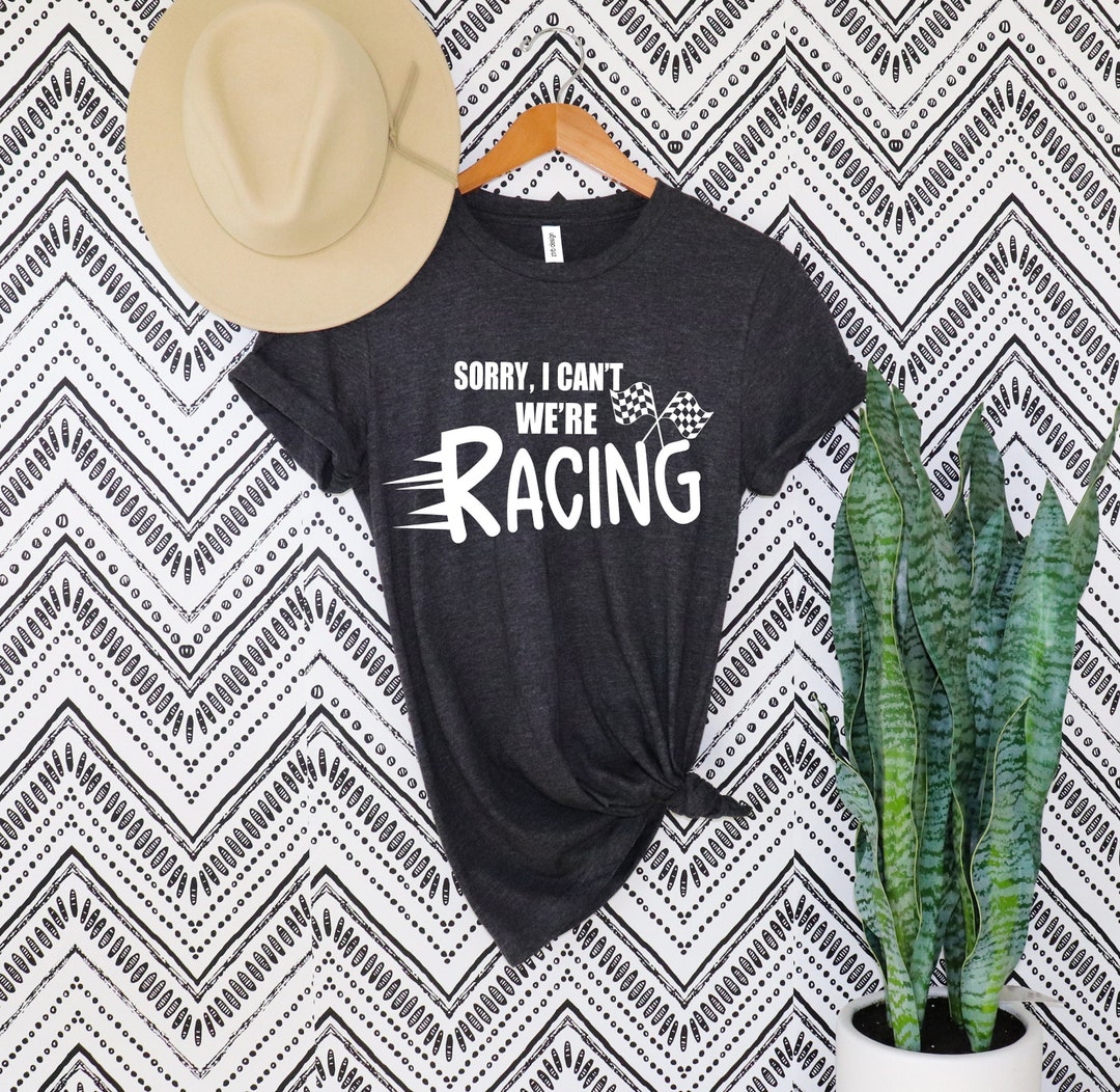 Sorry I Can't We're Racing Shirt, Race Track, Racer, Dirt Track Racing ...