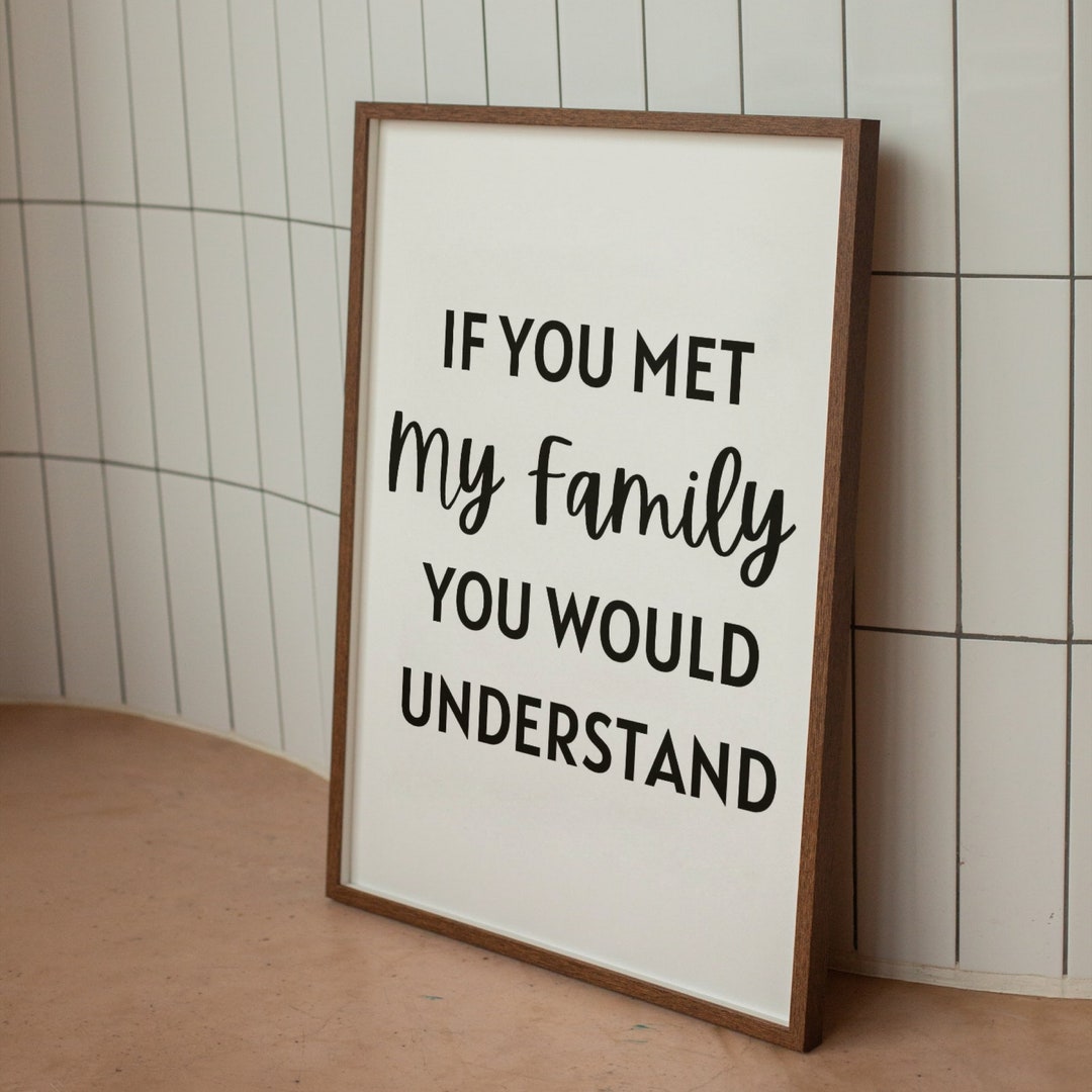 If You Met My Family You Would Understand/farmhouse - Etsy
