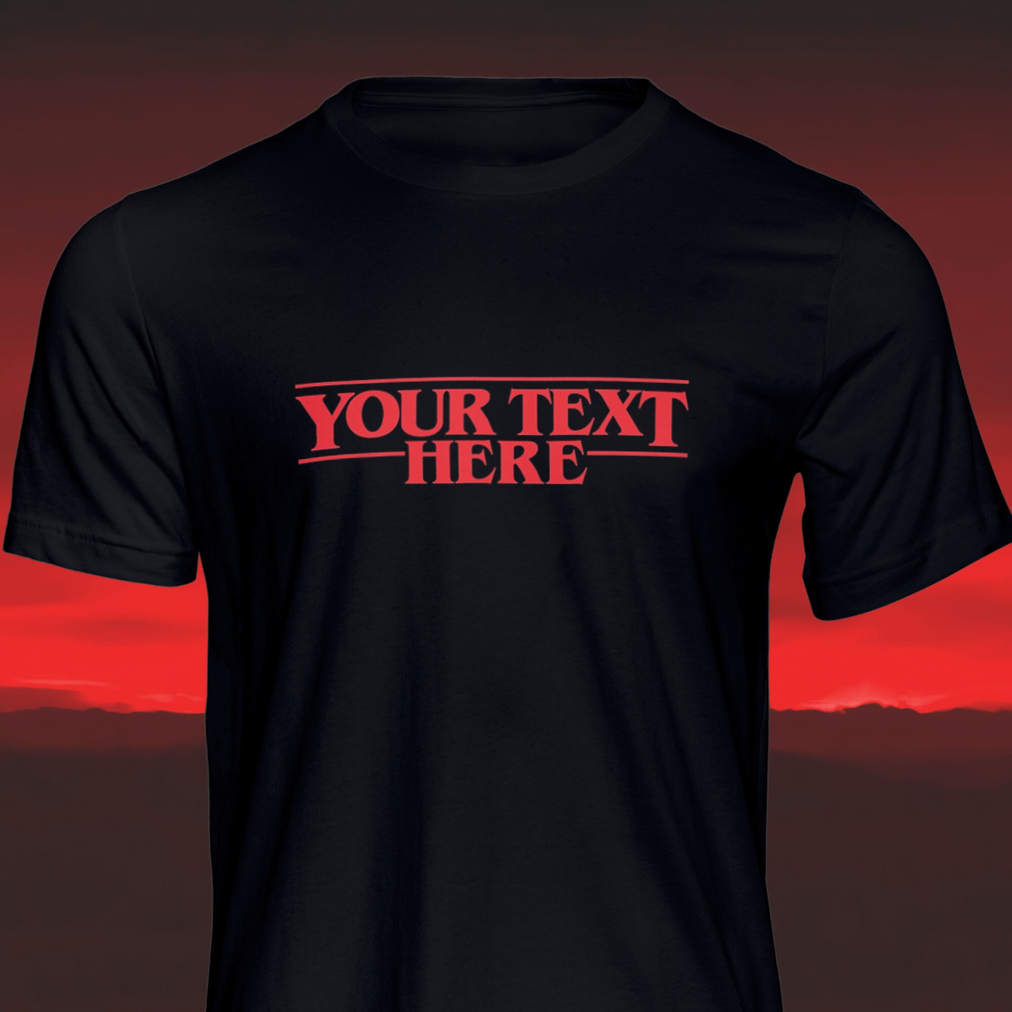 Custom Stranger Things Shirt Your Own Text on the Stranger - Etsy