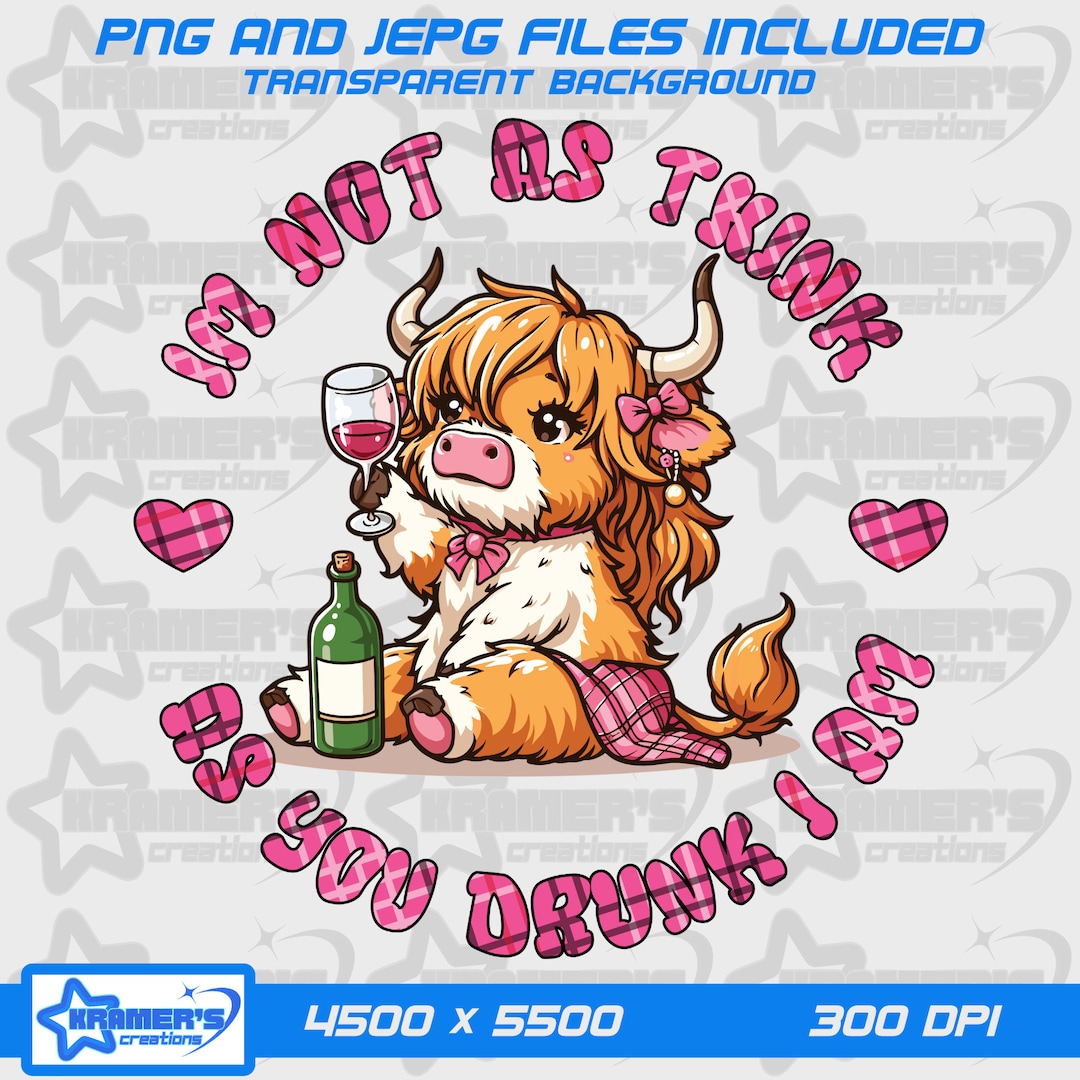 Im Not as Think as You Drunk I Am PNG Sublimation, Funny PNG, Highland ...