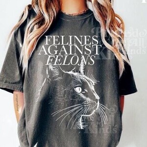 Felines Against Felons Subtle Campaign Shirt Subtle Kamala Harris ...