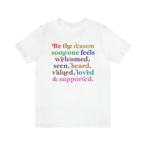 Be the Reason Someone Feels Welcomed, Seen, Heard, Valued, Loved and ...