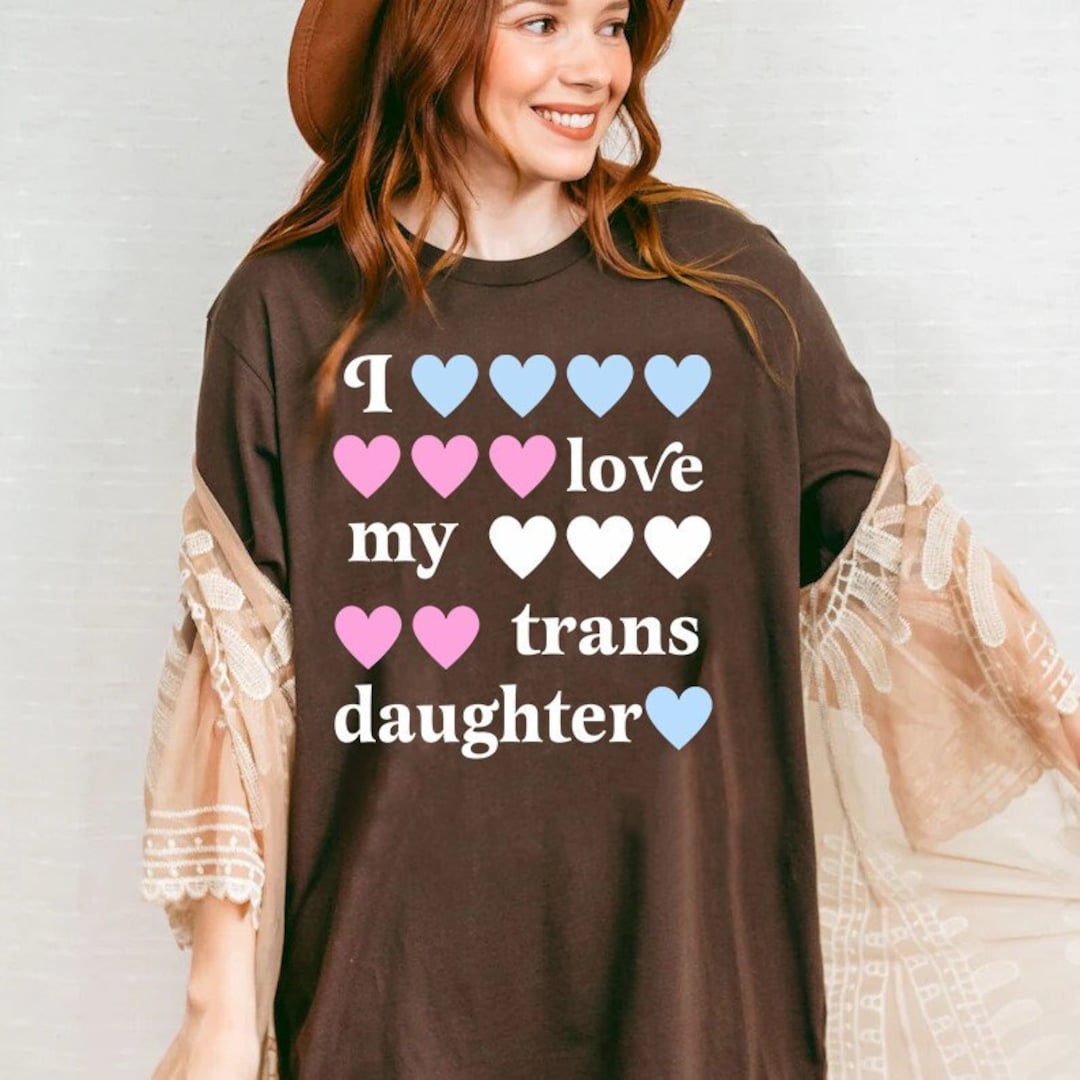 I Love My Trans Daughter | Transgender Ally | Transgender Mtf Clothing ...