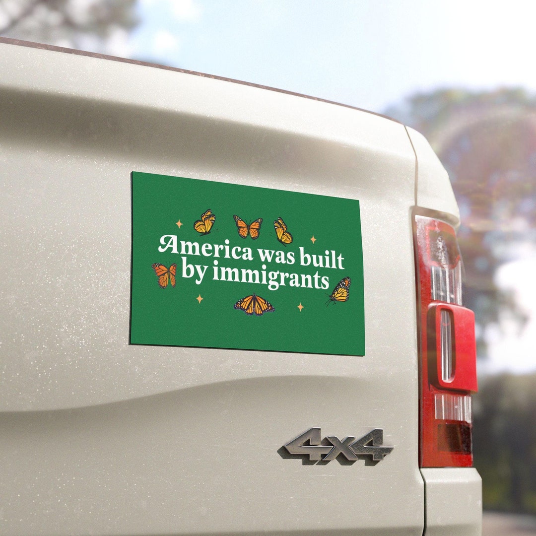America Was Built by Immigrants Sticker or Magnet Car Magnet Liberal ...