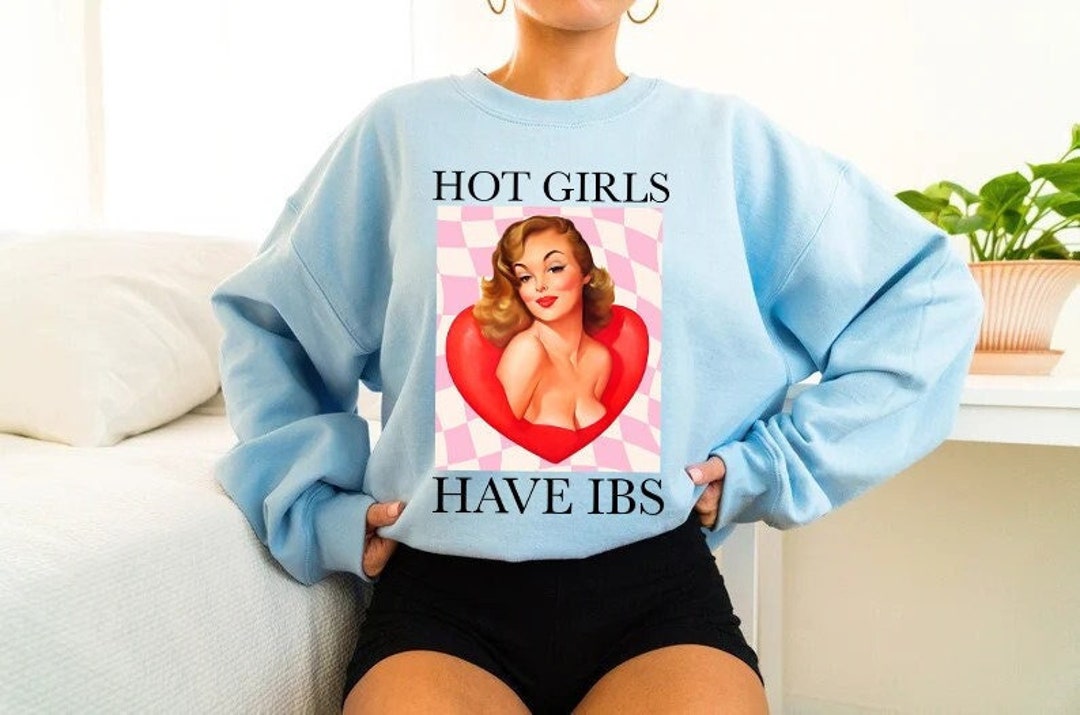 Hot Girls Have Ibs Irritable Bowel Syndrome Sweatshirt - Etsy