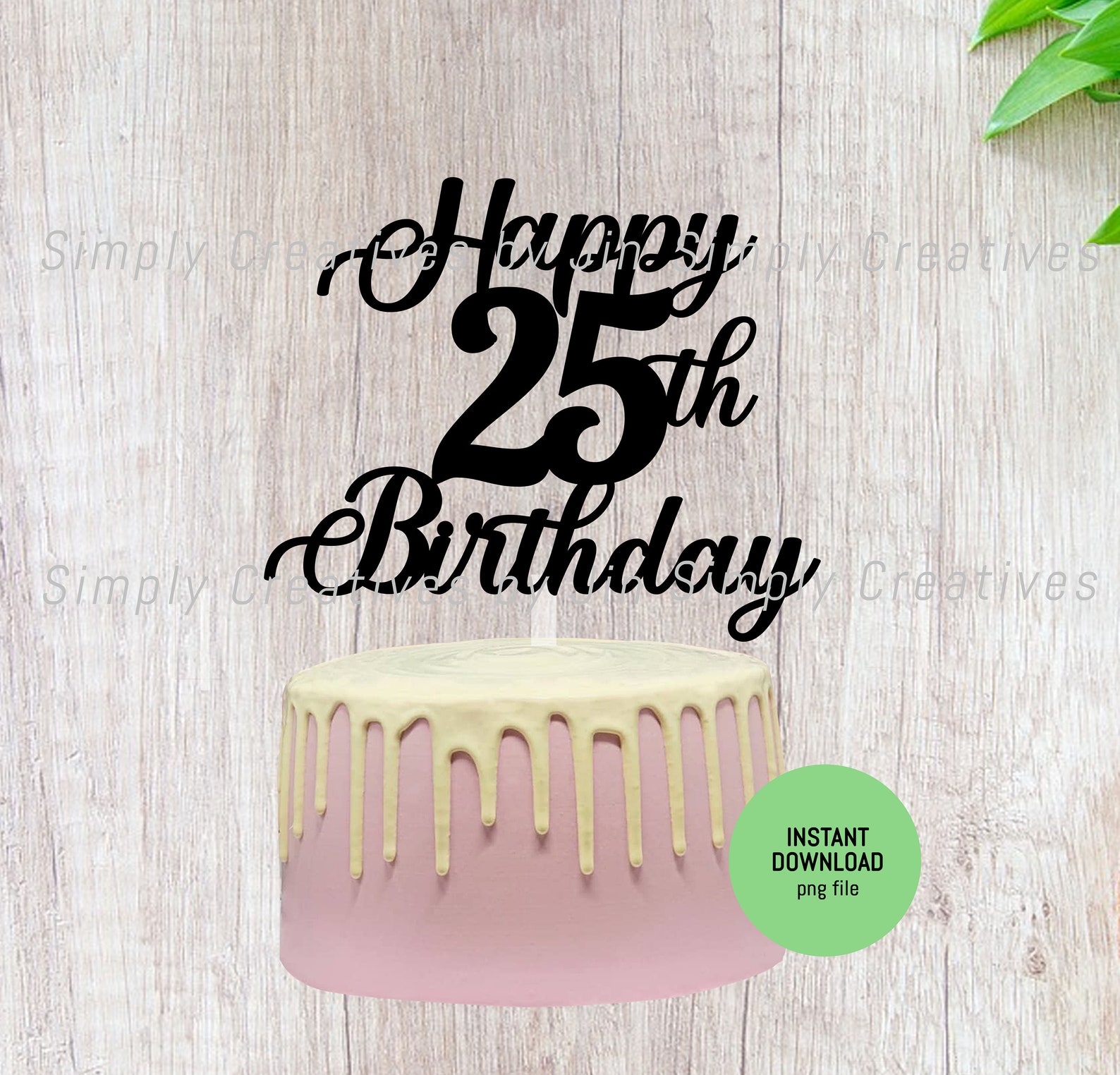 25th Birthday Cake Topper Cut File | Happy 25th PNG File | 25th Cake ...