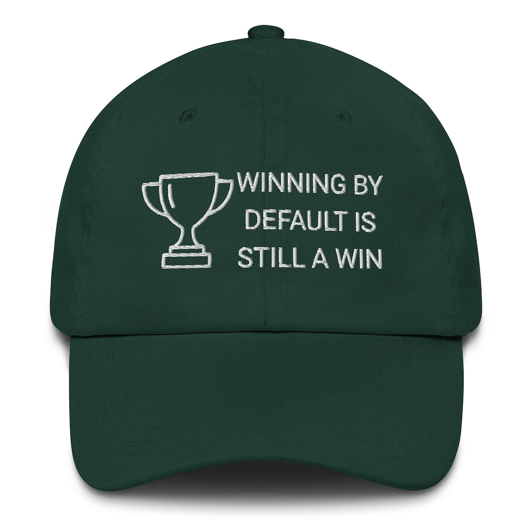 Winning by Default Trophy Hat – Funny Sarcastic Embroidered Cap ...