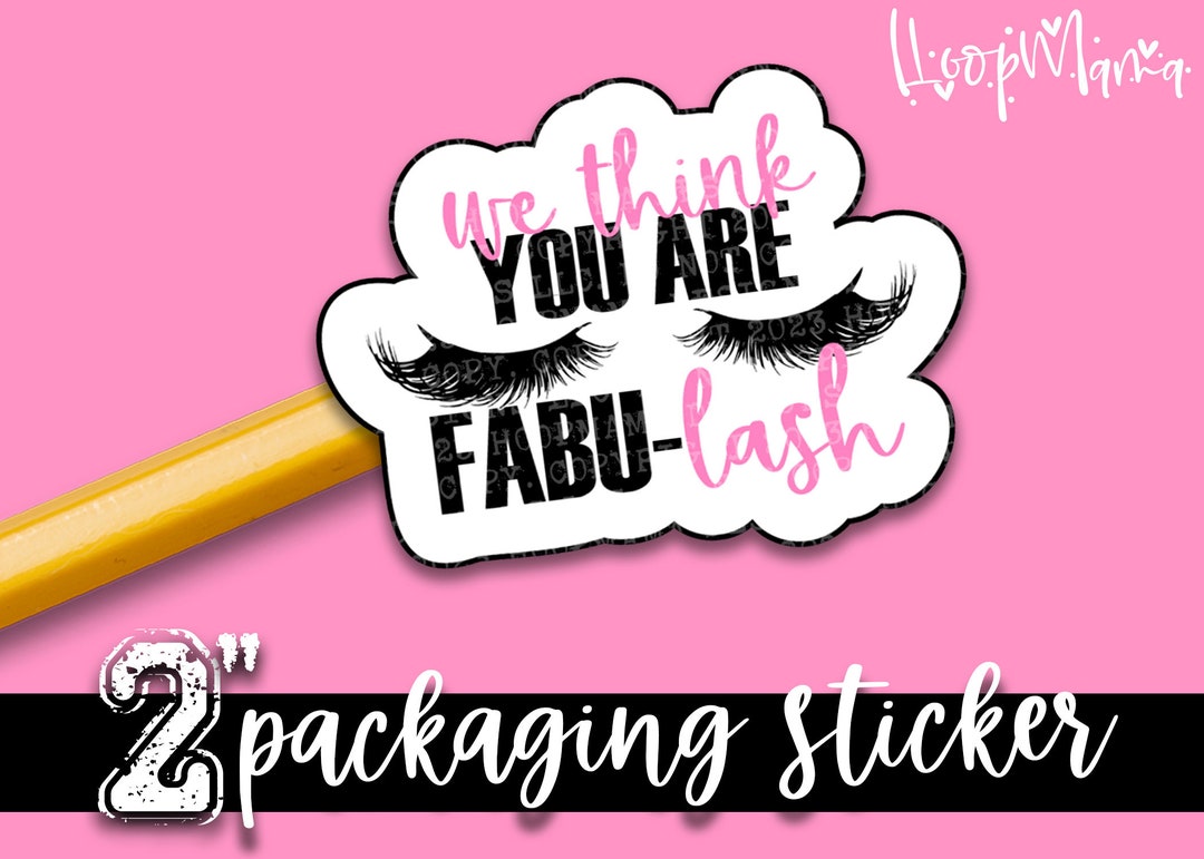 We Think You Are Fabu-lash - Packaging Stickers - Large 2 Inch Branding ...