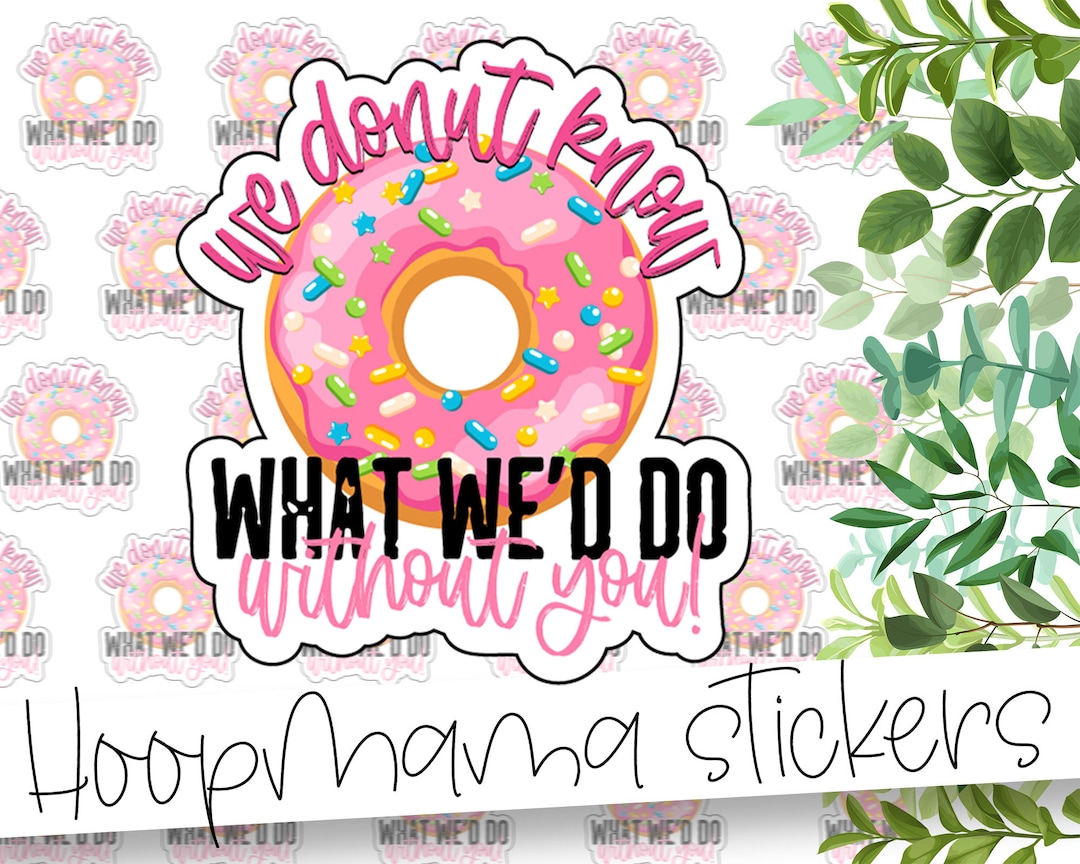 We Donut Know What We'd Do Without You! - Donut Colorful Packaging ...