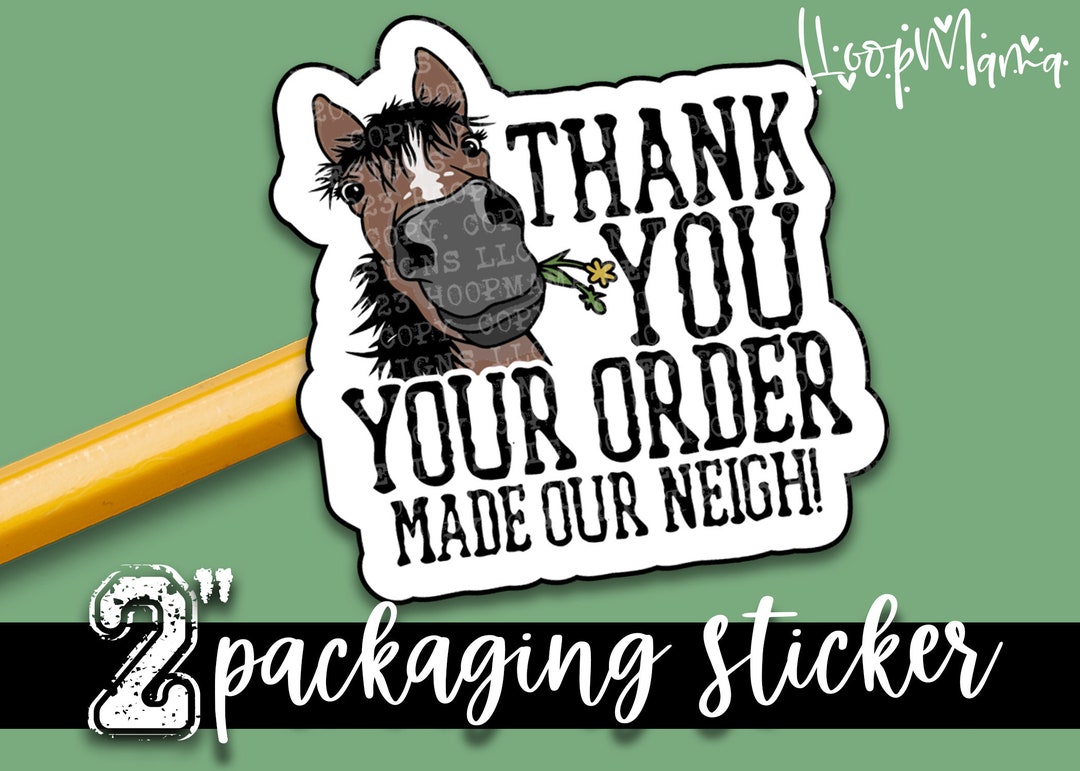 Thank You Your Order Made Our Neigh! - Thank You Stickers - Large 2 ...