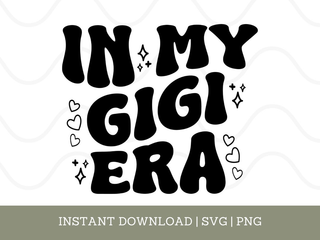 Gigi SVG Gigi PNG in My Gigi Era File Set Mother's Day Cricut Files for ...