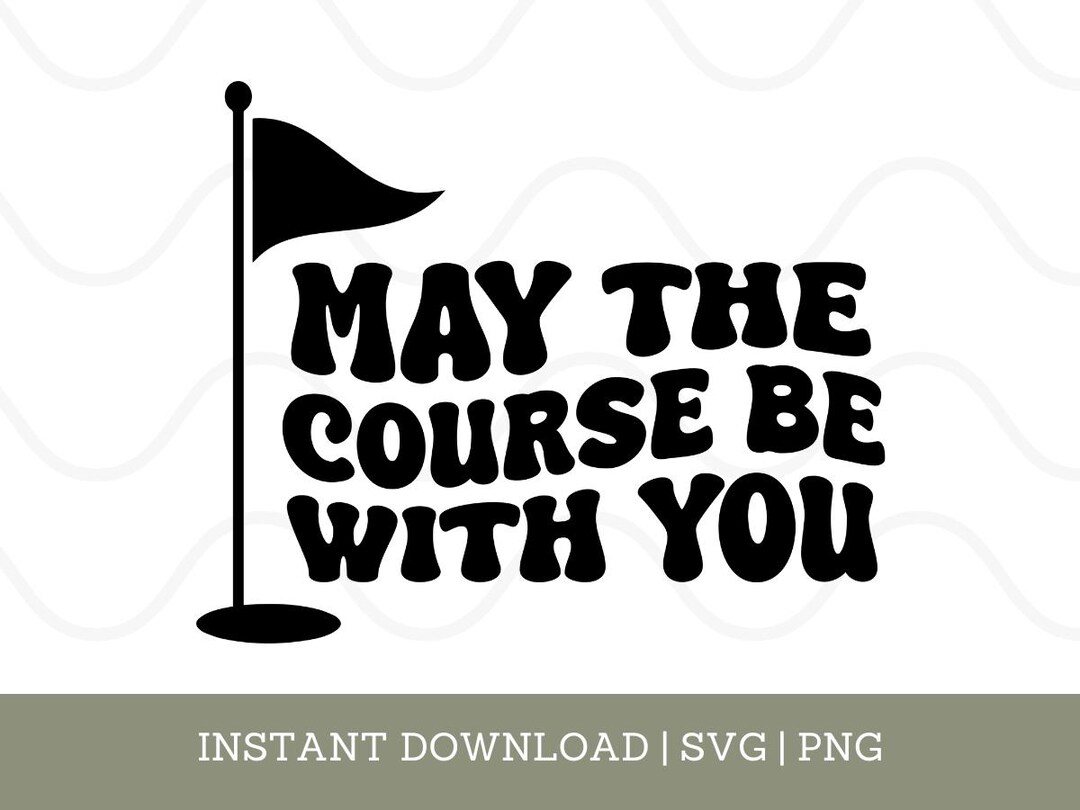 Funny Golf SVG | Golf SVG | May the Course Be With You | Golf Pun ...
