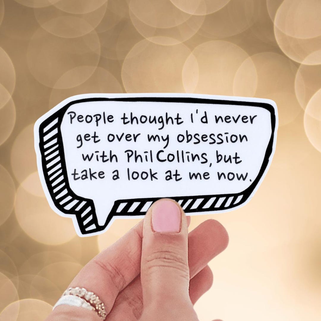 Funny Phil Collins Vinyl Sticker: Music Quote Sticker, Waterproof Decal ...