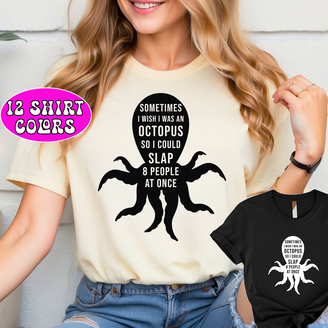 Octopus Slap 8 People Shirt, Funny Wish I Was Octopus Tshirt , Funnie ...