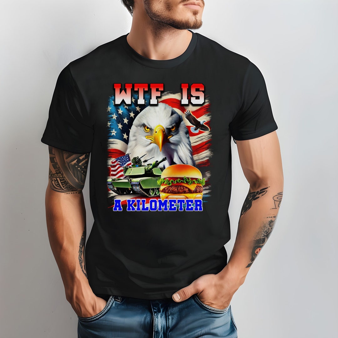 WTF is A Kilometer Meme Shirt, Funny Bald Eagle, American Flag Tshirt ...