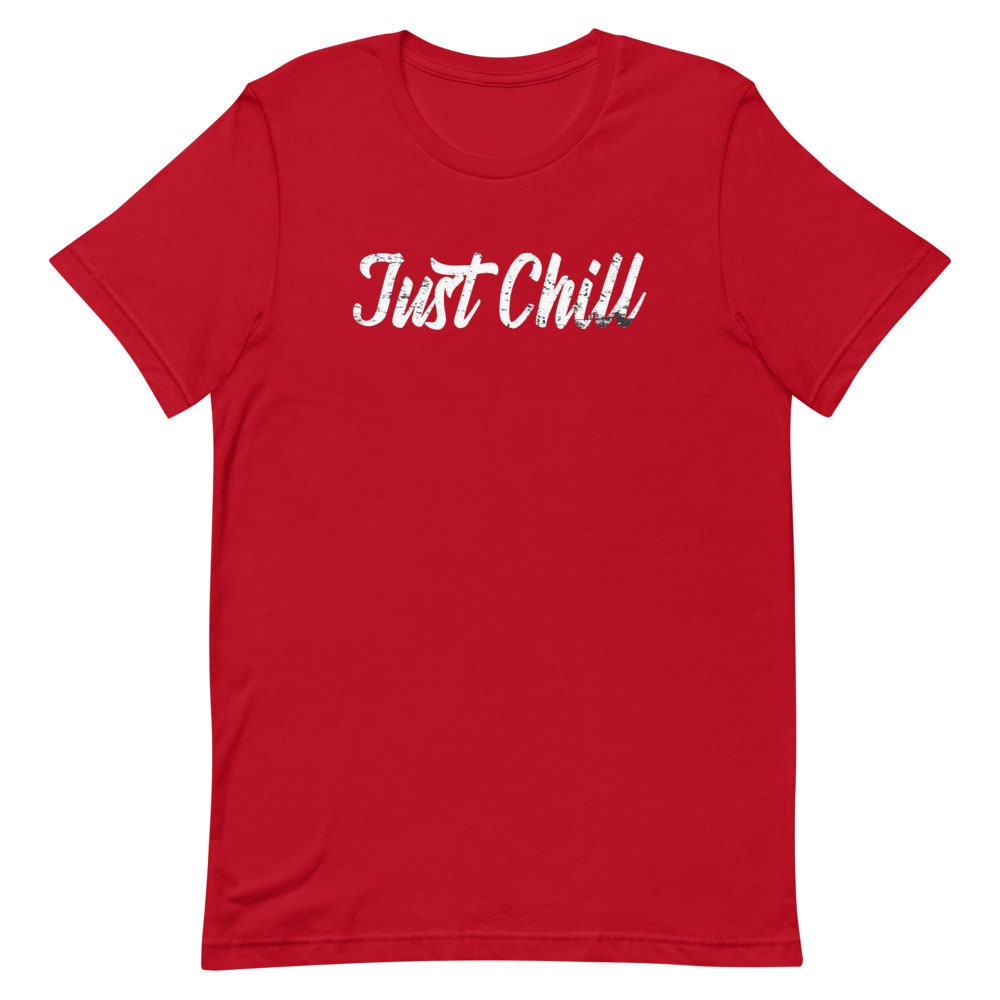 Just Chill Shirt, Hippie T-shirt, Unisex Just Chill Tee, Calm Shirt ...