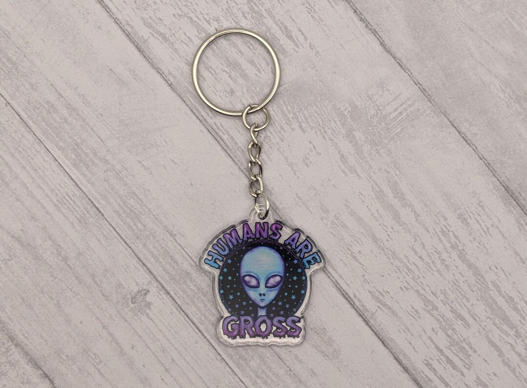 Humans Are Gross Alien Keychain - Etsy