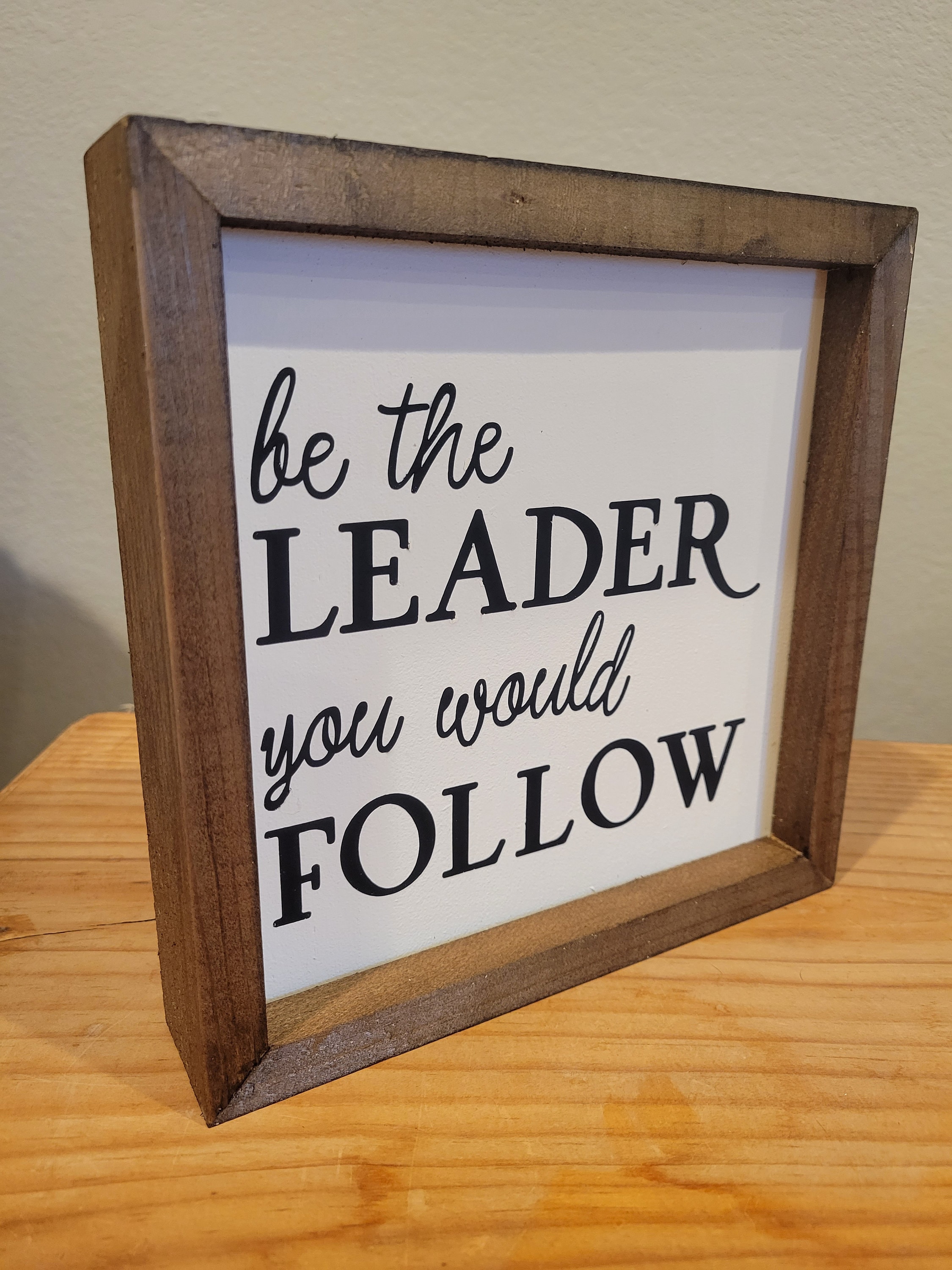 Be the Leader You Would Follow Farmhouse Wood Sign - Hand Painted Shelf ...