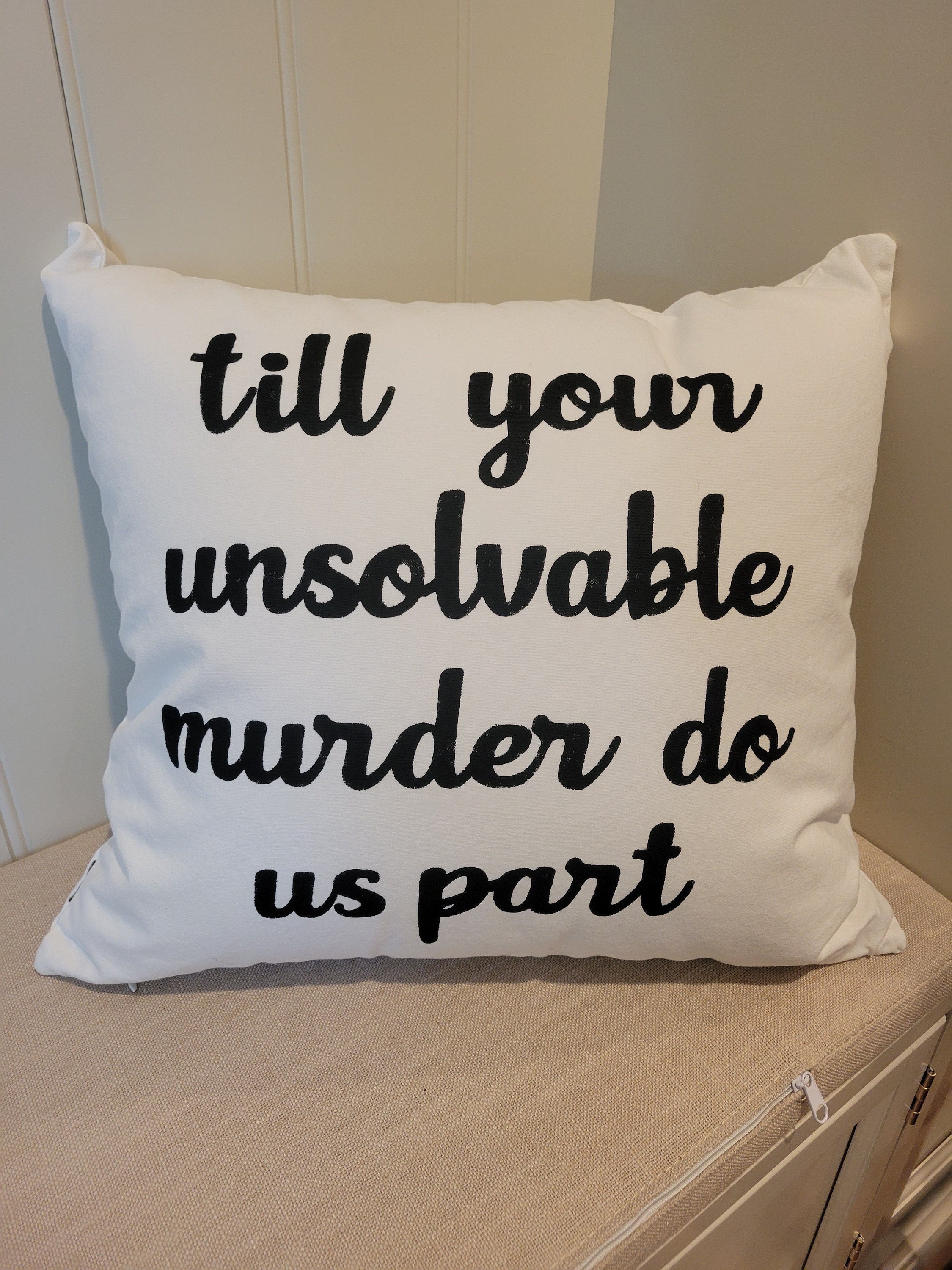 Till Your Unsolvable Murder Do Us Part Pillow Cover - Funny Gift ...
