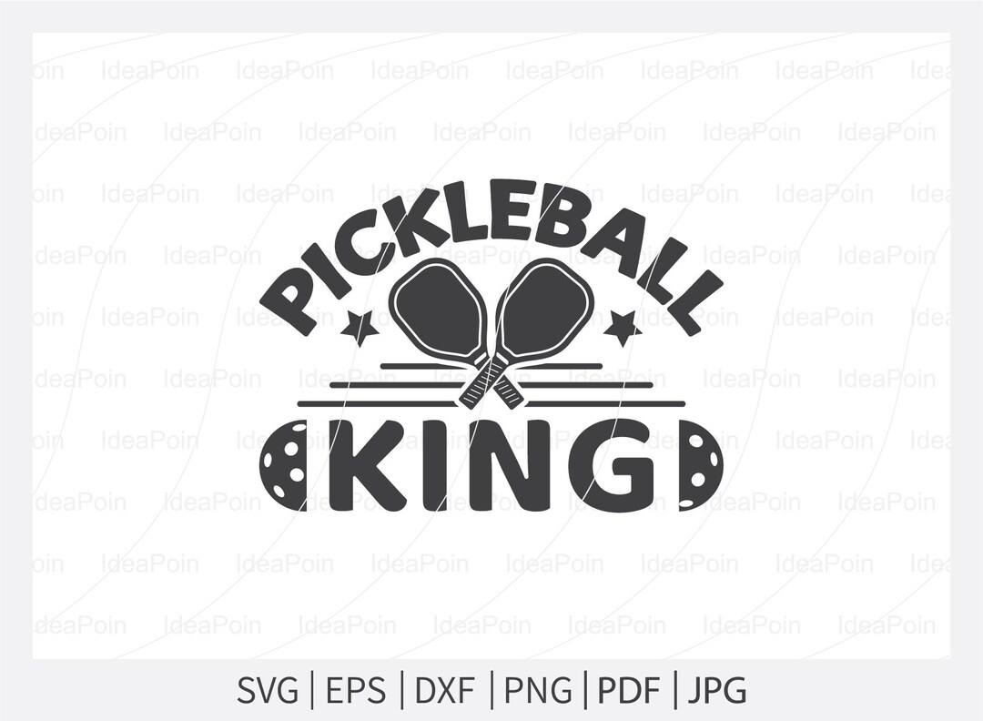 Pickleball King Svg, Pickleball SVG, Pickleball Cricut Files, Cut Files ...