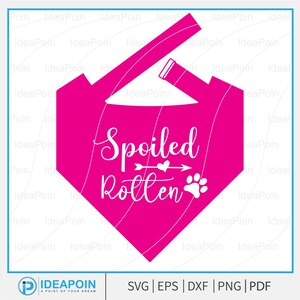 Spoiled Rotten Svg, Dogs Svg Dog Bandana SVG Dog Life Svg Dog Bandana ...